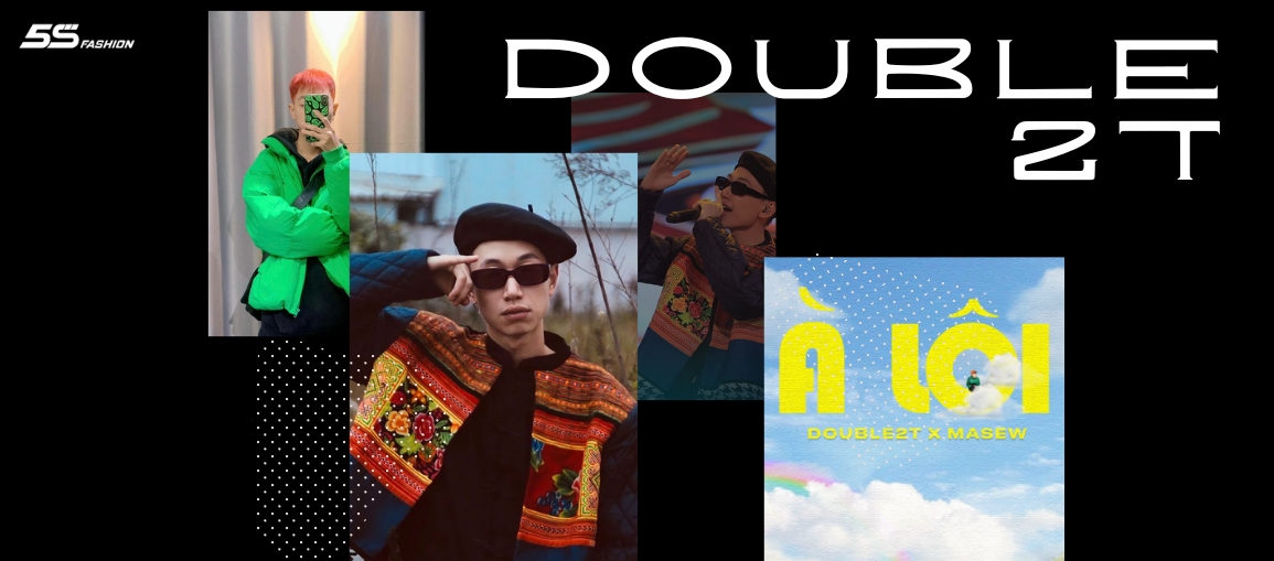 Double 2T là ai? Khám phá phong cách thời trang đậm chất “miền núi” của ...